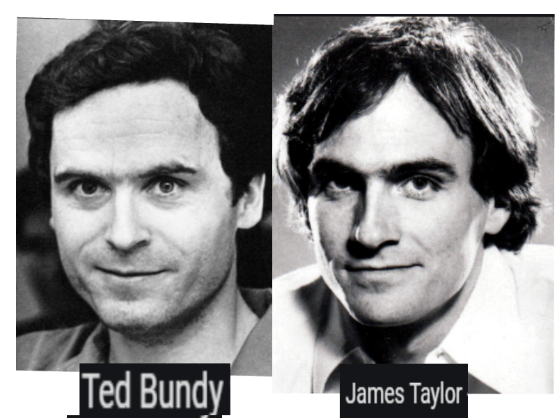 Serial killer TED BUNDY = JAMES TAYLOR, singer … Exposed here 1st ...