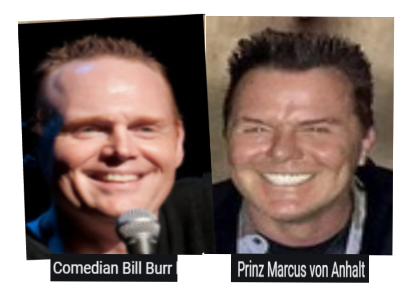 comedian Bill Burr = Prince Marcus of Anhalt, Germany (= former QB Jim ...
