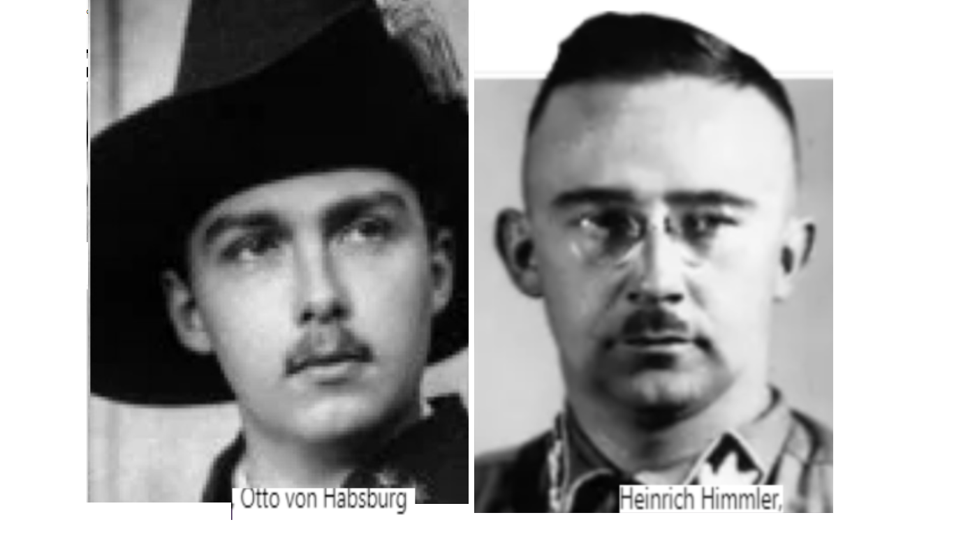 The last emperor of Austria, Otto von Habsburg = Heinrich Himmler, Head ...
