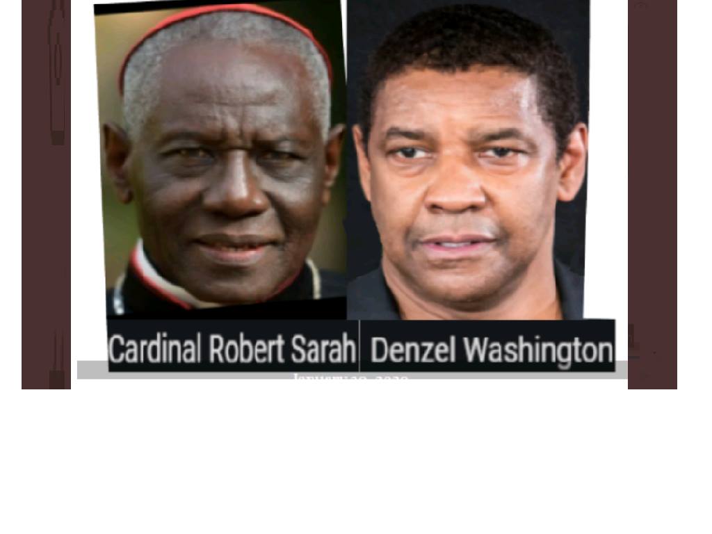 Movie actor, DENZEL WASHINGTON = Catholic cardinal, robert sarah ...