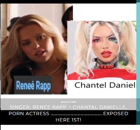 Singer RENEE RAPP = porn star CHANTEL DANIEL ………………………………………… exposed ...