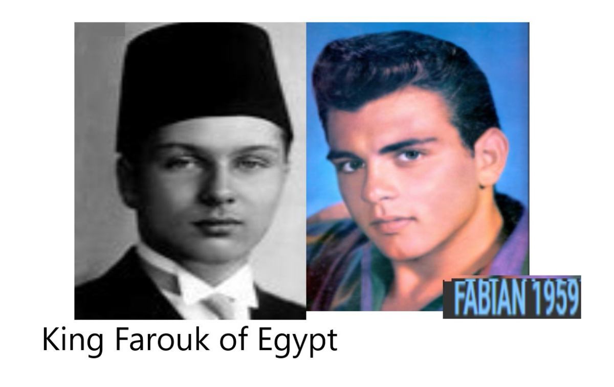 King Farouk of Egypt = Fabian, American singer and actor ...