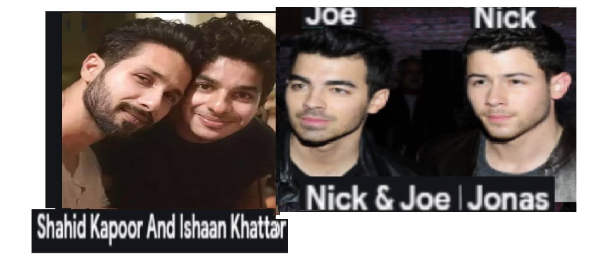 Joe & Nick Jonas = Ishaan Khattar & Shahid Kapoor, from India ...